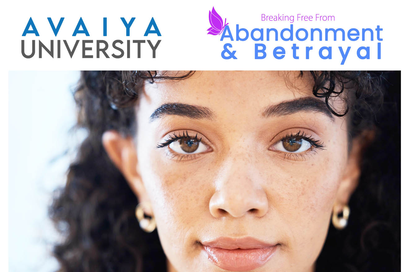 Breaking Free From Abandonment & Betrayal - AVAIYA